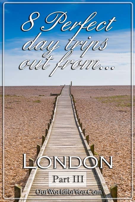 8 Perfect day trips out from London – part 3 - Our World for You